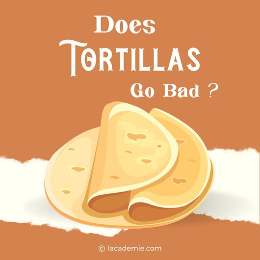 Do Tortillas Go Bad? How to Recognize Spoiled Tortillas and Maintain ...