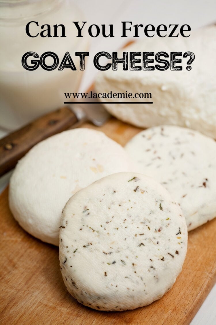 Can You Freeze Goat Cheese? Guide to Freezing and Storing