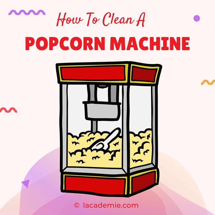 How To Clean A Popcorn Machine: The Complete Guide
