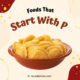 104 Foods That Start With P: A Complete Guide 2024
