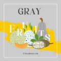 Discover the Top 10 Gray Fruits Worldwide